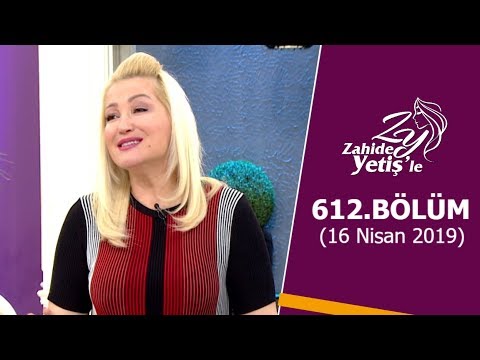 Zahide Yetiş'le 612. Bölüm | 16 Nisan 2019