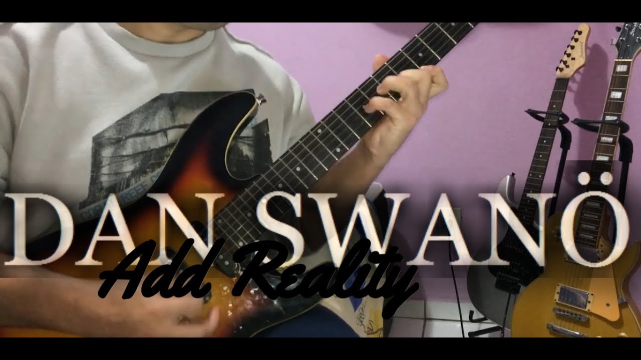 DAN SWANÖ - Add Reality - FULL GUITAR COVER - YouTube