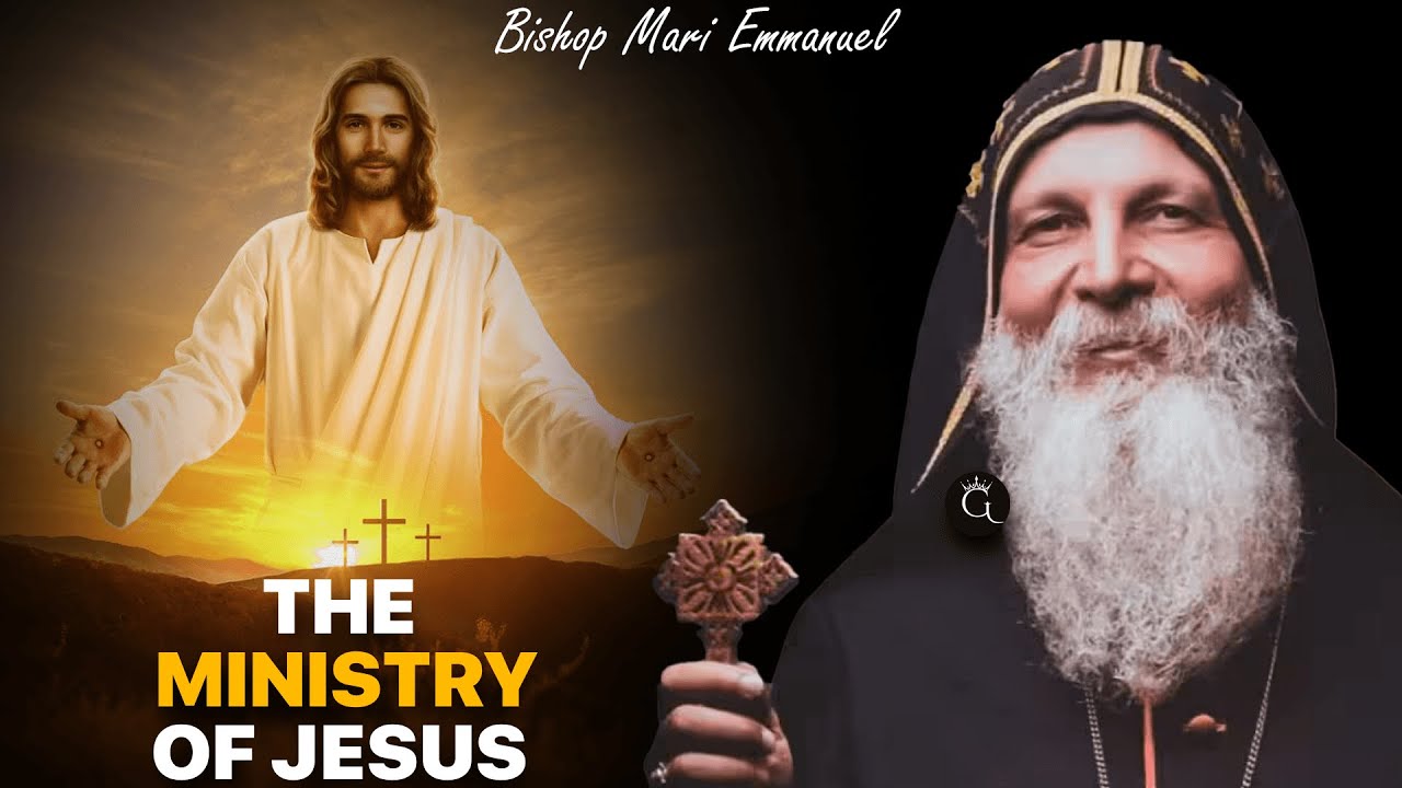 The Ministry Of Jesus Christ | Bishop Mari Emmanuel | Godtitude - YouTube
