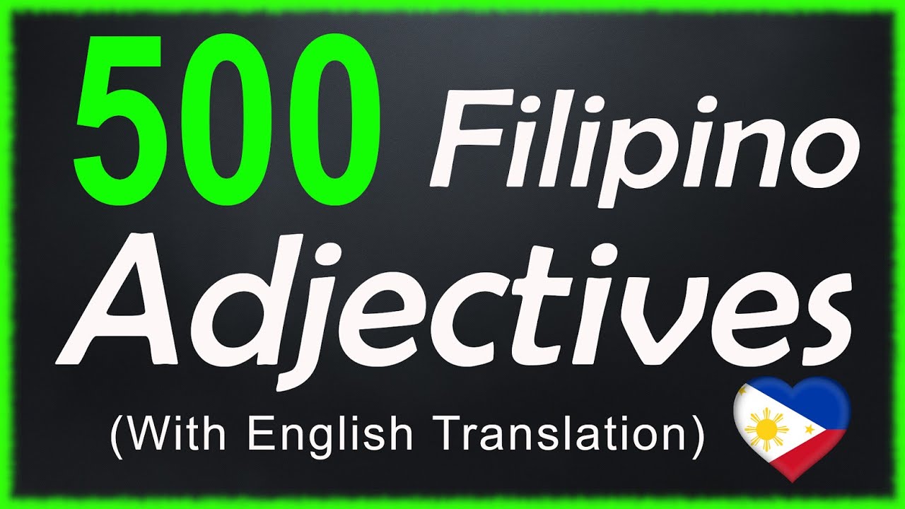 500 FILIPINO ADJECTIVES | Learn Tagalog Adjectives | Filipino Words to ...