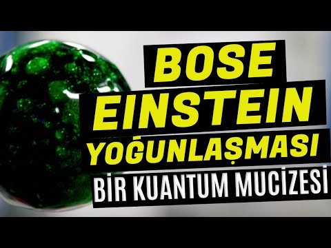 Bir Kuantum Mucizesi - BOSE-EINSTEIN Yoğunlaşması