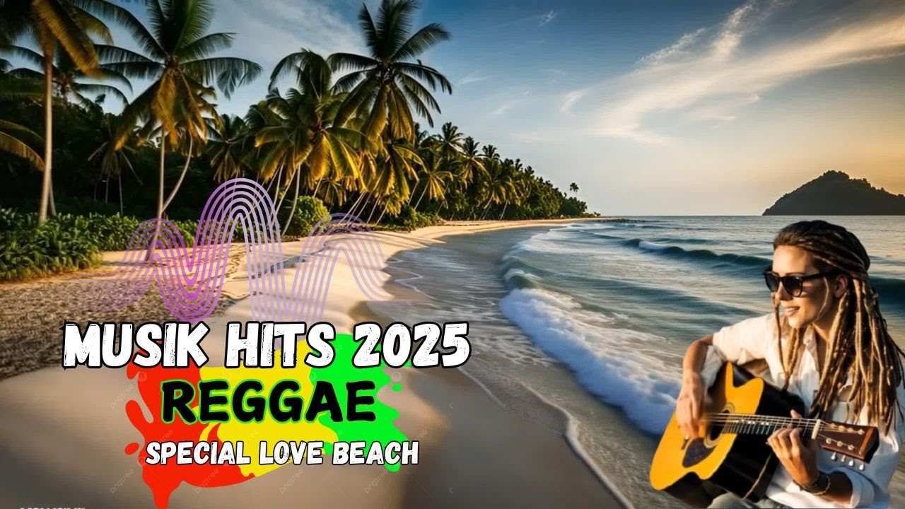 REGGAE MUSIC HITS FULL NEW 😋BEST REGGAE MIX ,REGGAE BEACH LOVE SPECIAL ...