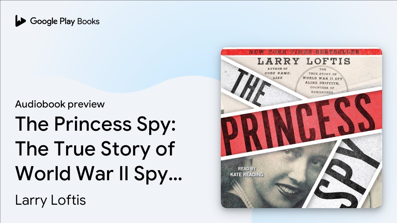The Princess Spy: The True Story of World War… by Larry Loftis ...