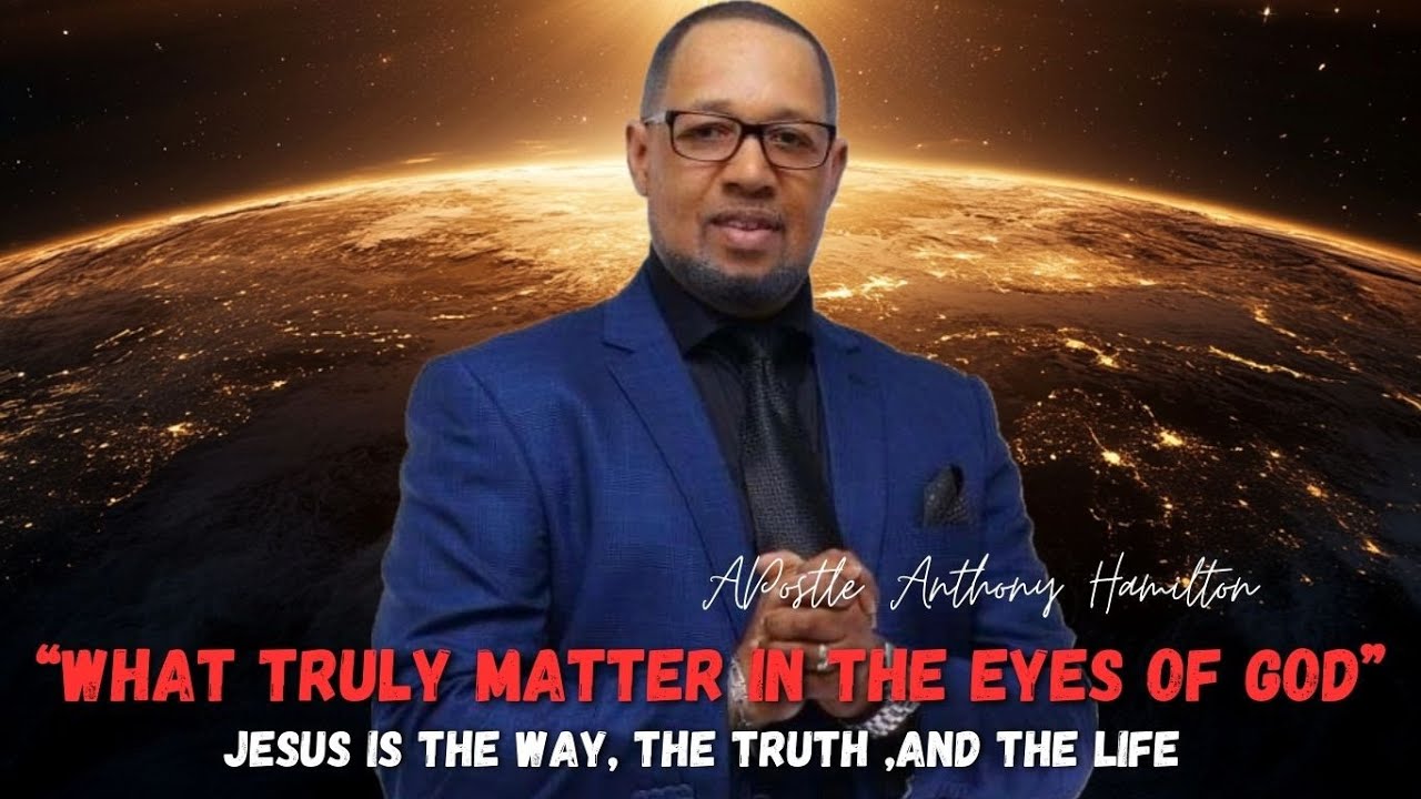 Apostle Anthony Hamilton " What Really Matter In God"s Eyes - YouTube