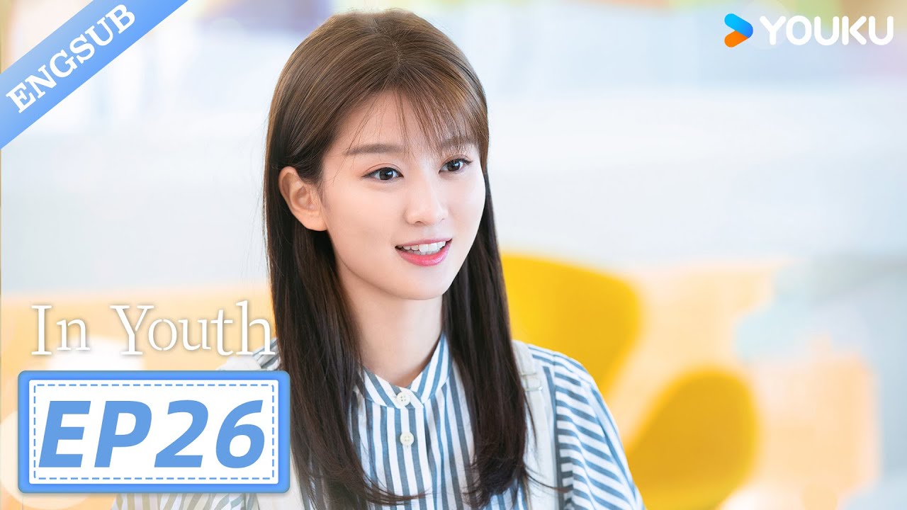 【ENG SUB】In Youth EP26 | Zhang Yunlong / Qiao Xin / Liu Ruilin / Huang ...