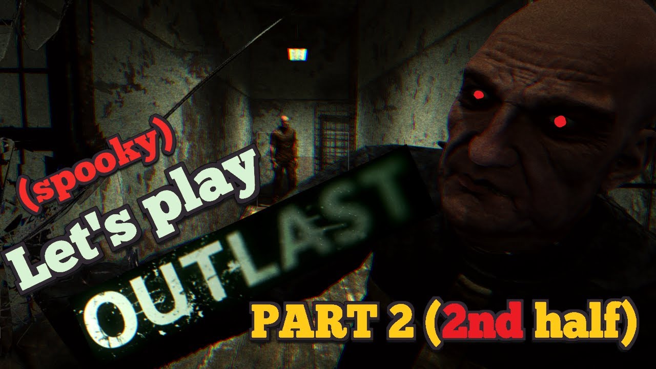 Miles gets angry. / Let's play - Outlast | PART 2 (2nd half) - YouTube
