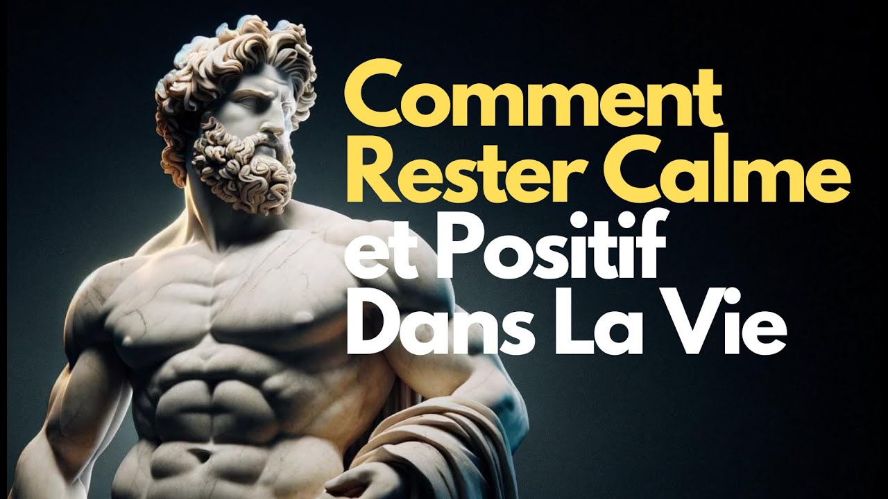 Comment Rester Calme et Positif Dans La Vie | Marc Aurèle - YouTube