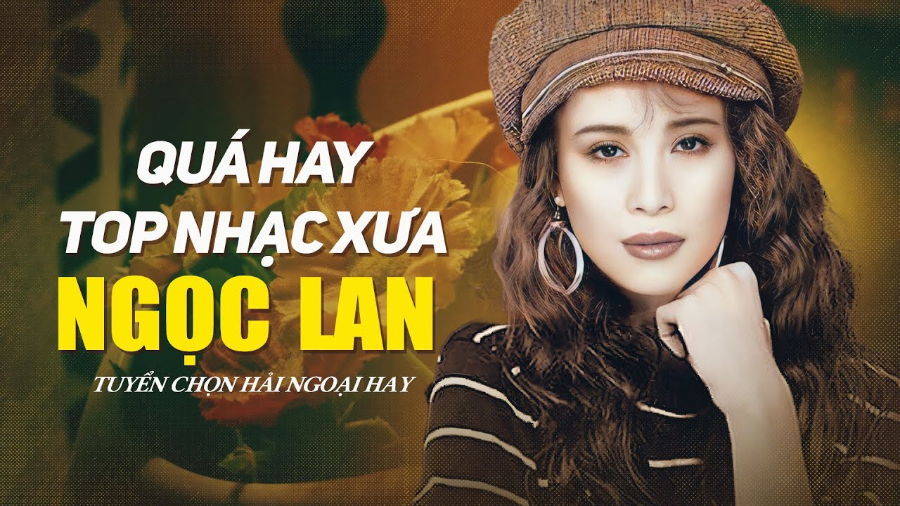 Album NGỌC LAN - TOP NHỮNG BẢN TÌNH CA HAY NHẤT MỌI THỜI ĐẠI - YouTube