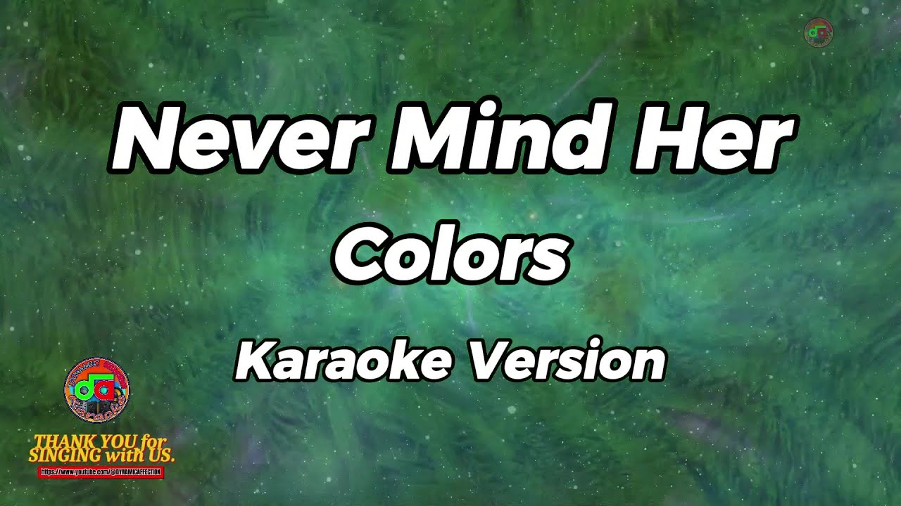 Never Mind Her - Colors ( Karaoke Version ) - YouTube