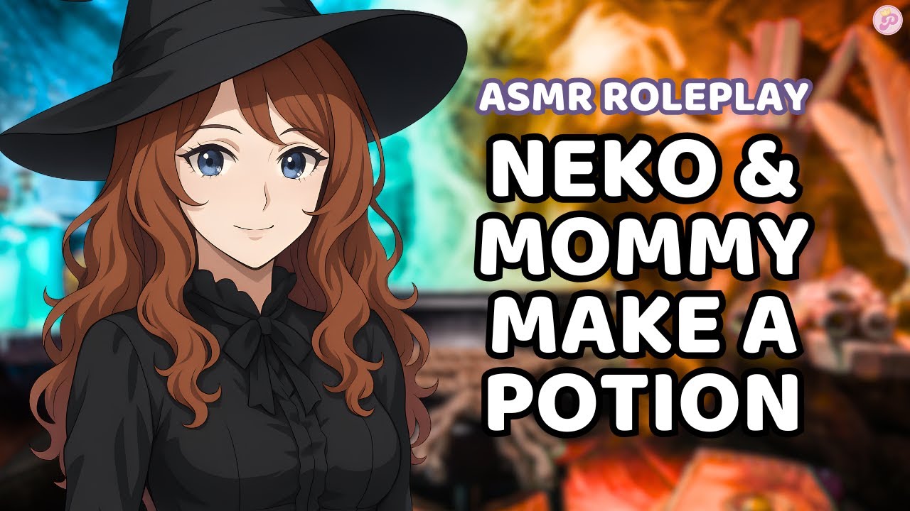 Neko & Witch Mommy make a potion / F4A / ASMR / kisses / brewing / Ear ...