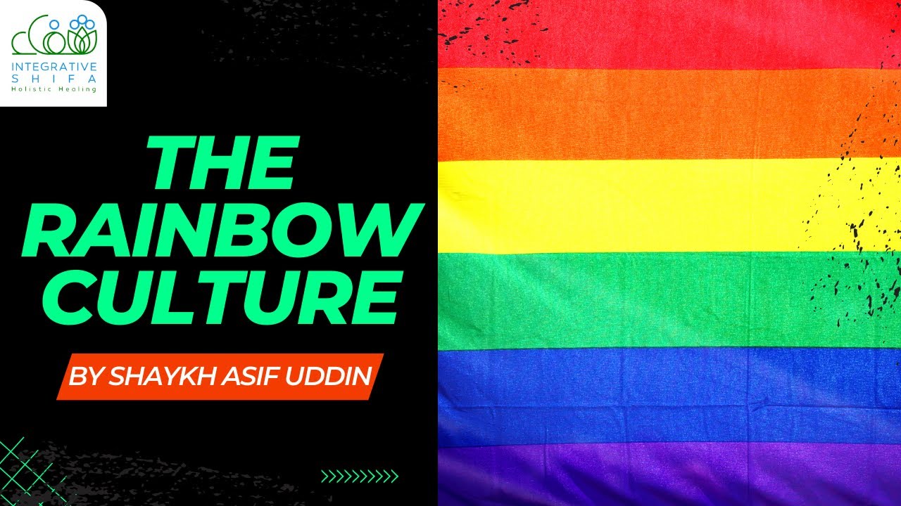 The Rainbow Culture -- Shaykh Asif Uddin - YouTube