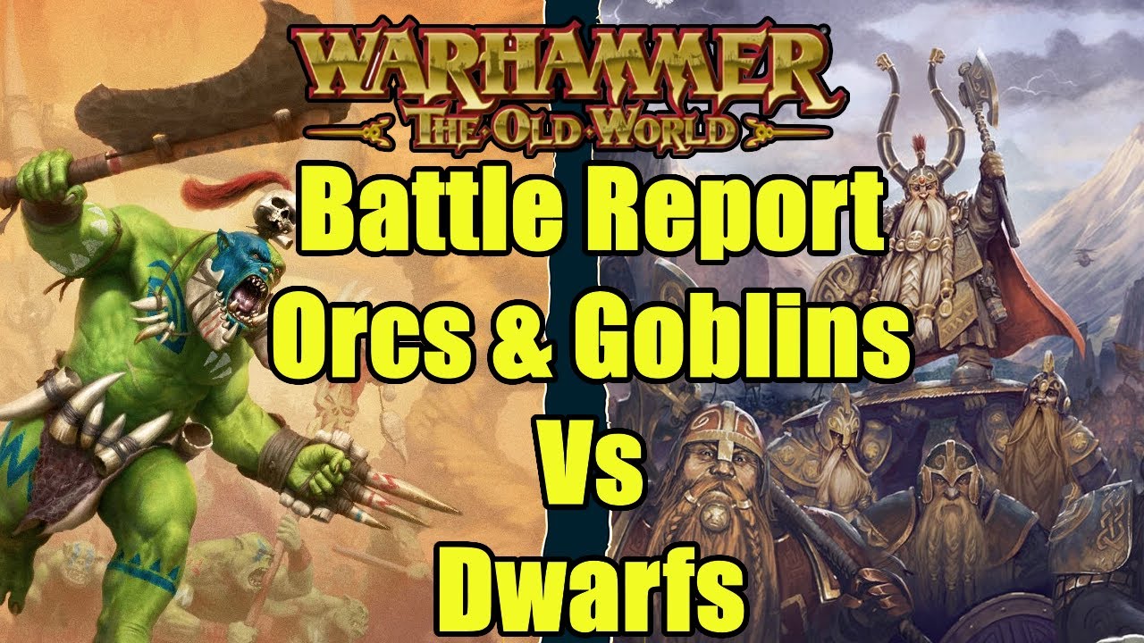 Orcs & Goblins Vs Dwarfs - Battle Report - Warhammer The Old World ...