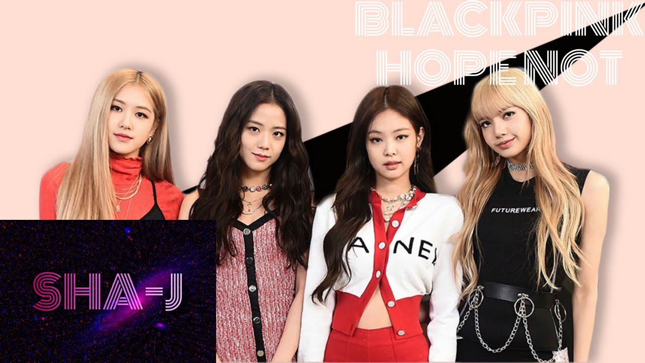 BLACKPINK - HOPE NOT "Music Video" - YouTube