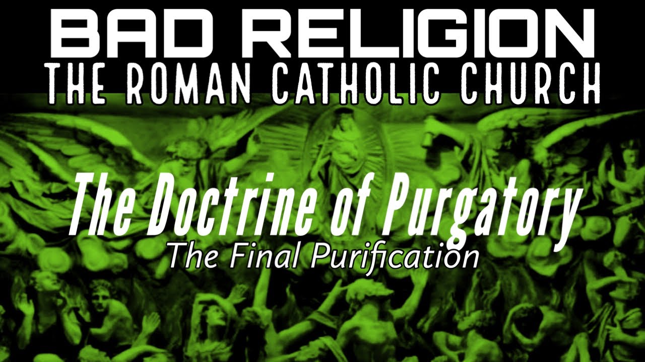 The Roman Catholic Doctrine of Purgatory: The Final Purification - Is ...