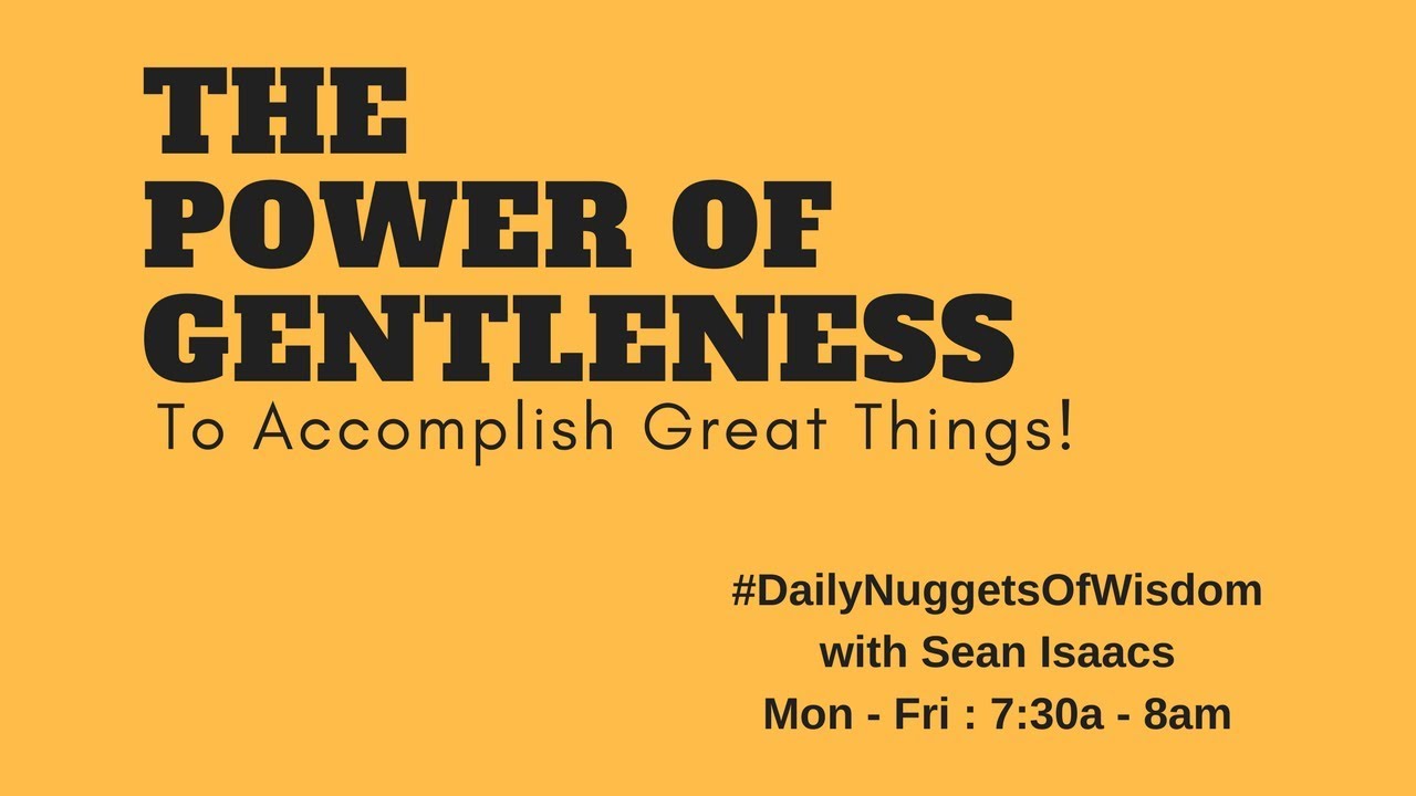The power of gentleness to accomplish GREAT things!” Prov. 25:15 - # ...