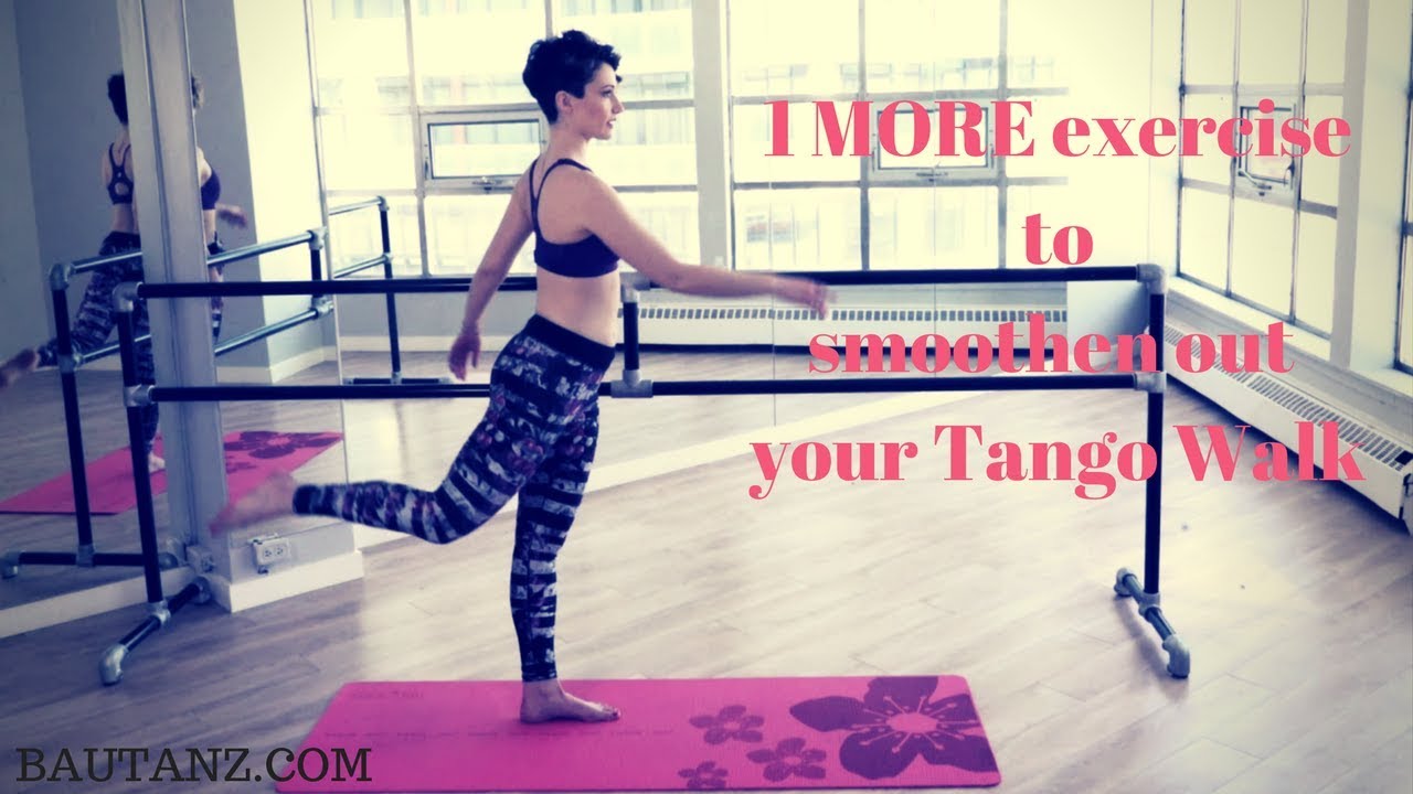1 MORE EXERCISE TO SMOOTHEN OUT YOUR TANGO WALK - YouTube
