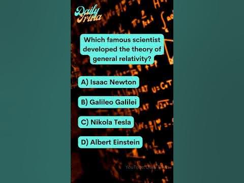 Which scientist developed the theory of general relativity? - Daily ...