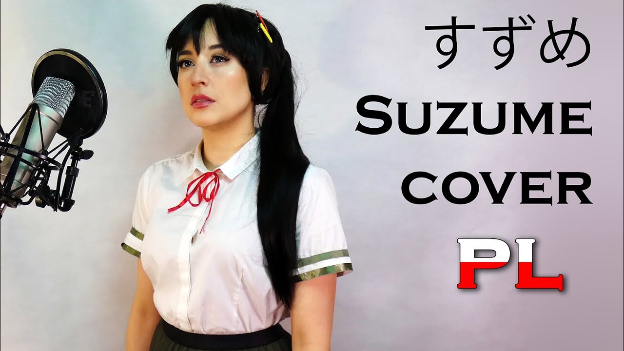 RADWIMPS - すずめ (Suzume) ft. 十明 - Suzume no Tojimari [cover PL] - YouTube