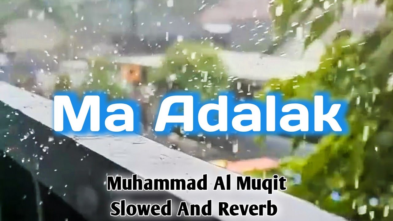 Ma Adalak Nasheed by Muhammad Al-Muqit (Slowed and Reverb) - YouTube