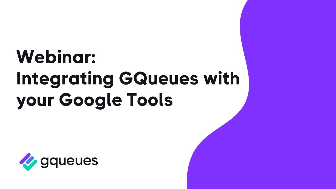 Webinar: Integrating GQueues with your Google Tools - YouTube