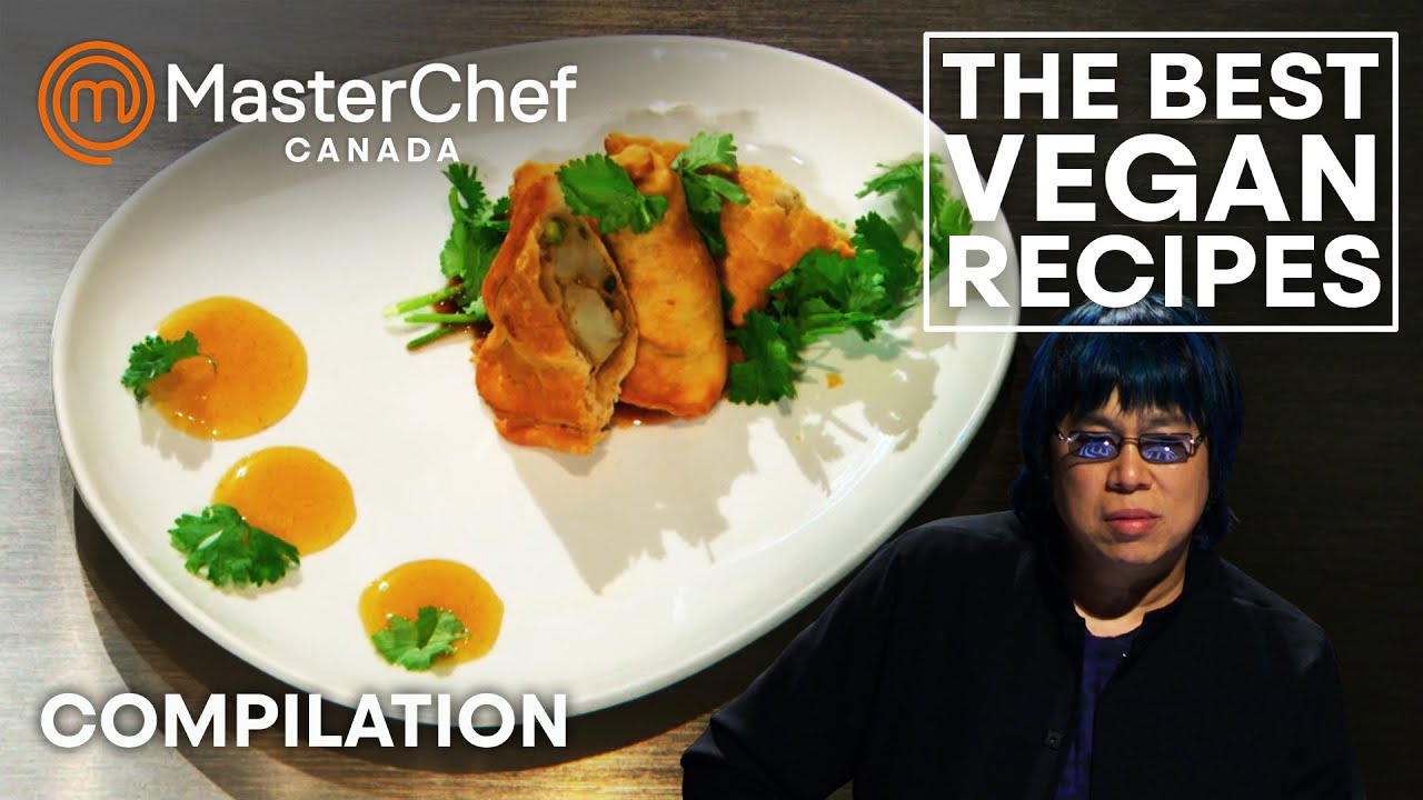 The Best Vegan Recipes | MasterChef Canada | MasterChef World - YouTube
