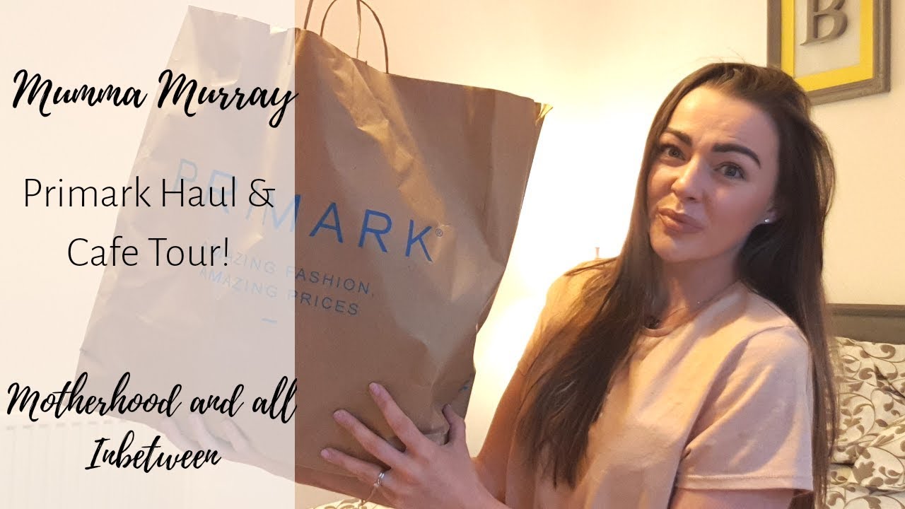 Primark Haul and Primarket Cafe Tour | mumma.murray - YouTube