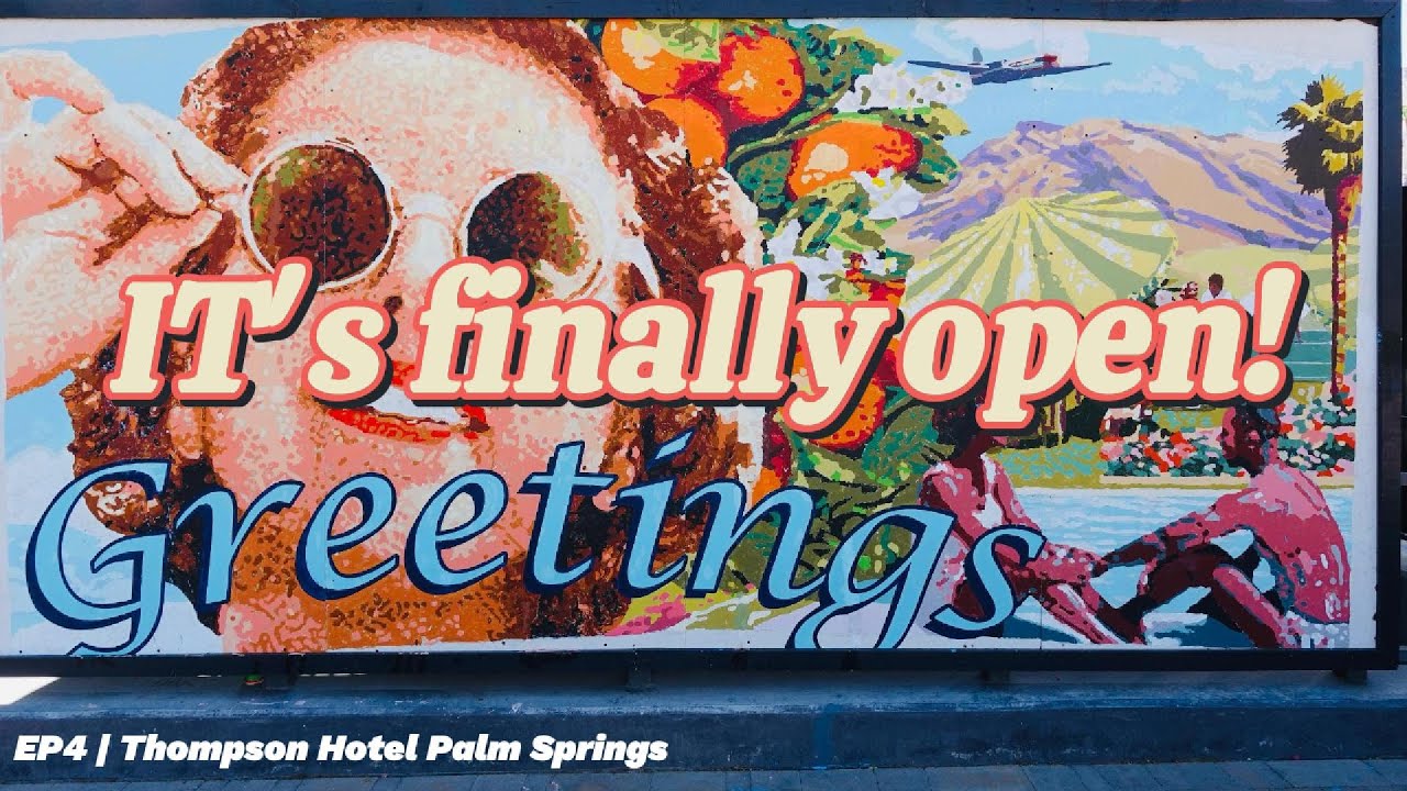 It's Finally Open | Ep4 Thompson Hotel Palm Springs - YouTube