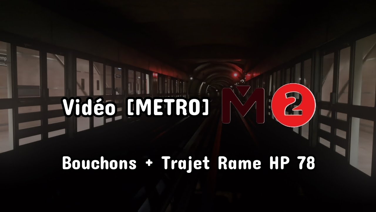 Vidéo [METRO] Ligne 2 🔴 Bouchons + Trajet Rame HP 78 - YouTube