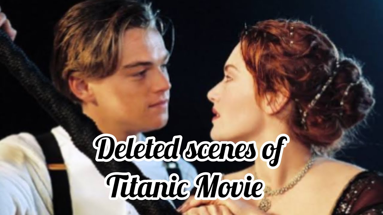 deleted scenes of titanic movie | titanic movie | Leonardo DiCaprio ...