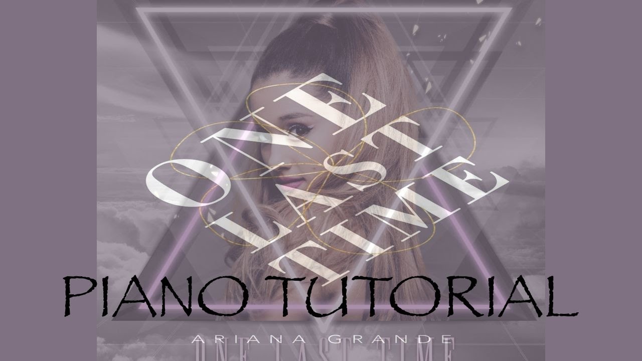 ONE LAST TIME - ARIANA GRANDE // PIANO TUTORIAL FOR BEGINNERS - YouTube