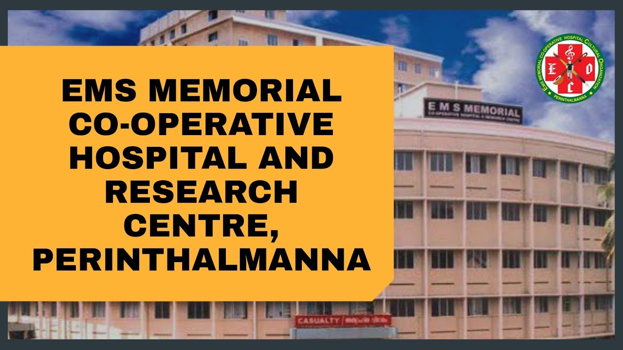 EMS MEMORIAL CO-OPERATIVE HOSPITAL AND RESEARCH CENTRE PERINTHALMANNA ...
