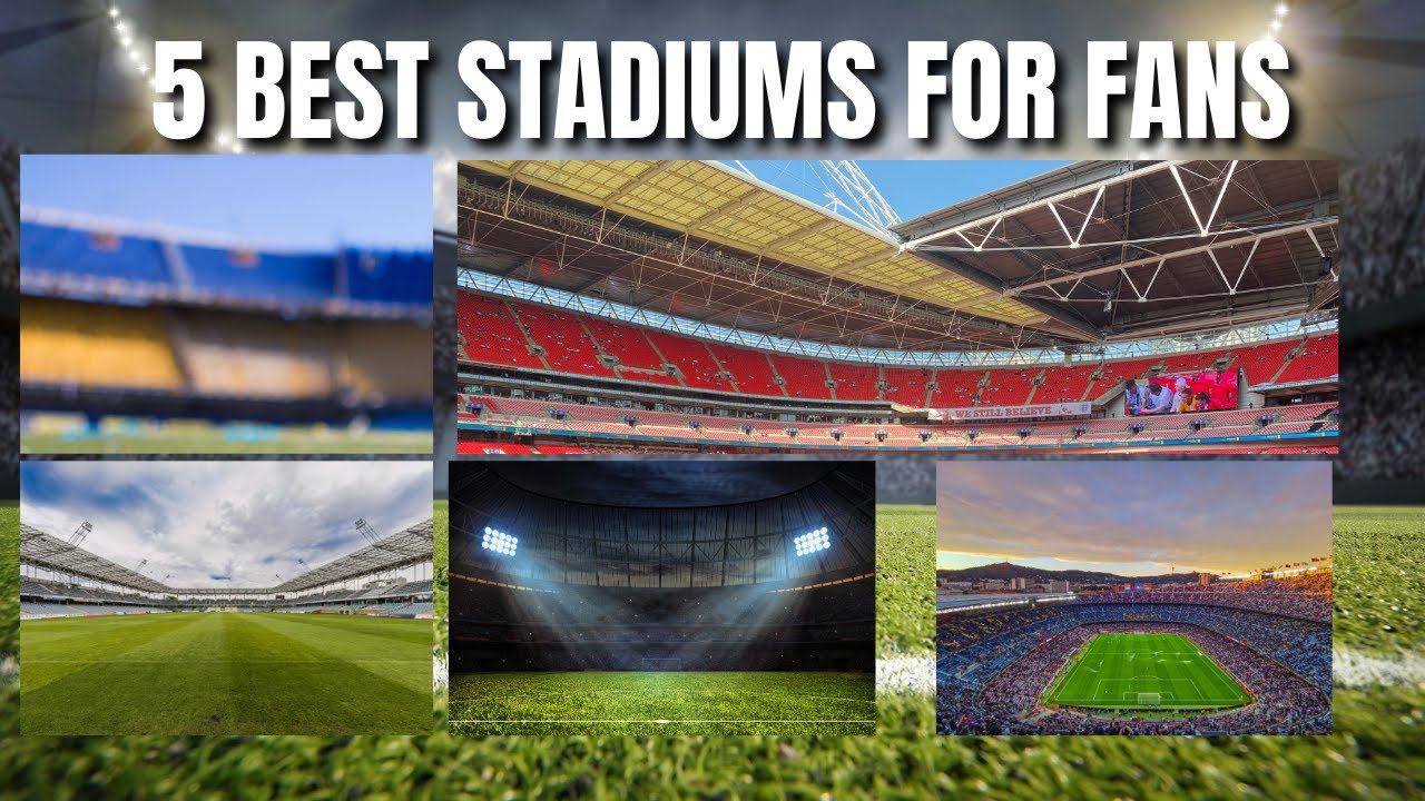 Top 5 Best Football Stadiums For Fans: A Must-Visit For Every Football ...