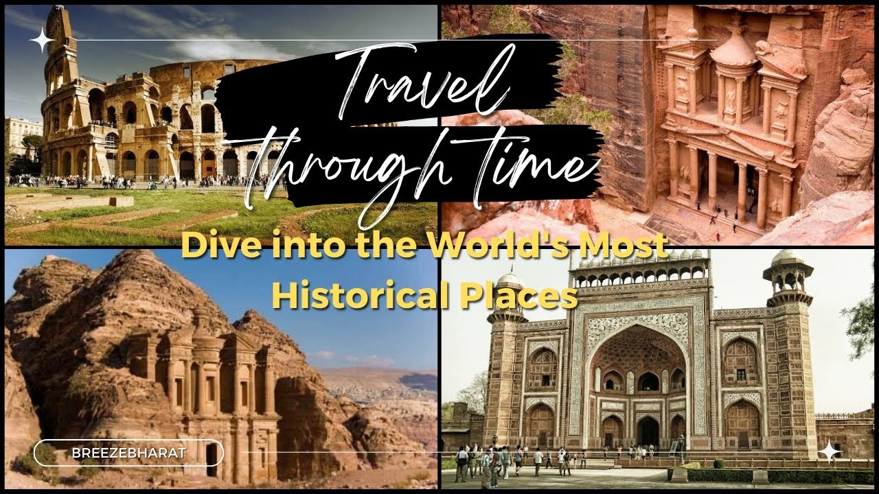 Travel Through Time: Dive into the World's Most Historical Places ...