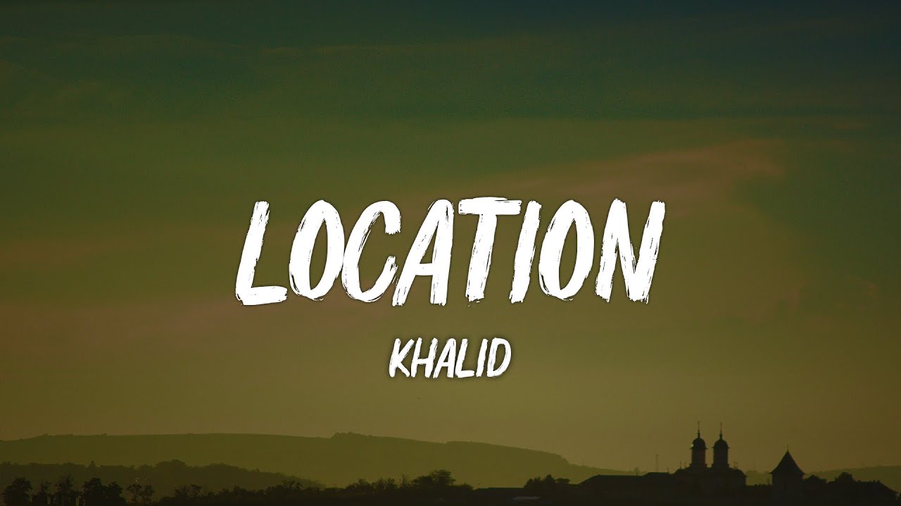 Khalid - Location (Lyrics) - YouTube