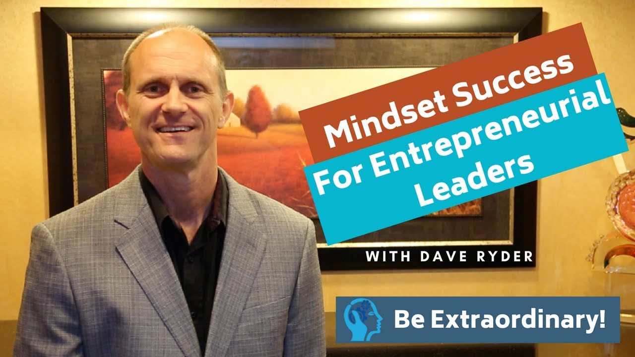 Mindset Success For Entrepreneurial Leaders with Dave Ryder - YouTube