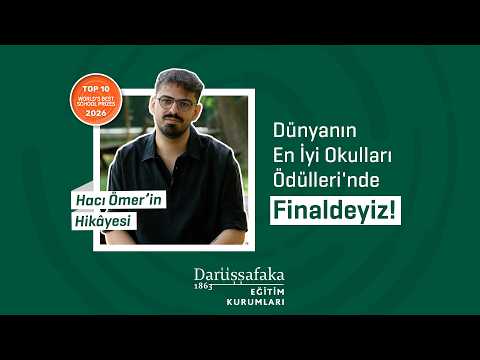 Dünyanın En İyi 10 Finalisti Arasında Yer Alan Darüşşafaka’dan Hacı Ömer'in Hikâyesi
