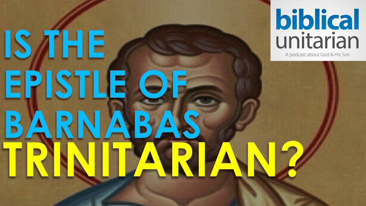 372 - Is the Epistle of Barnabas Trinitarian? | Biblical Unitarian ...