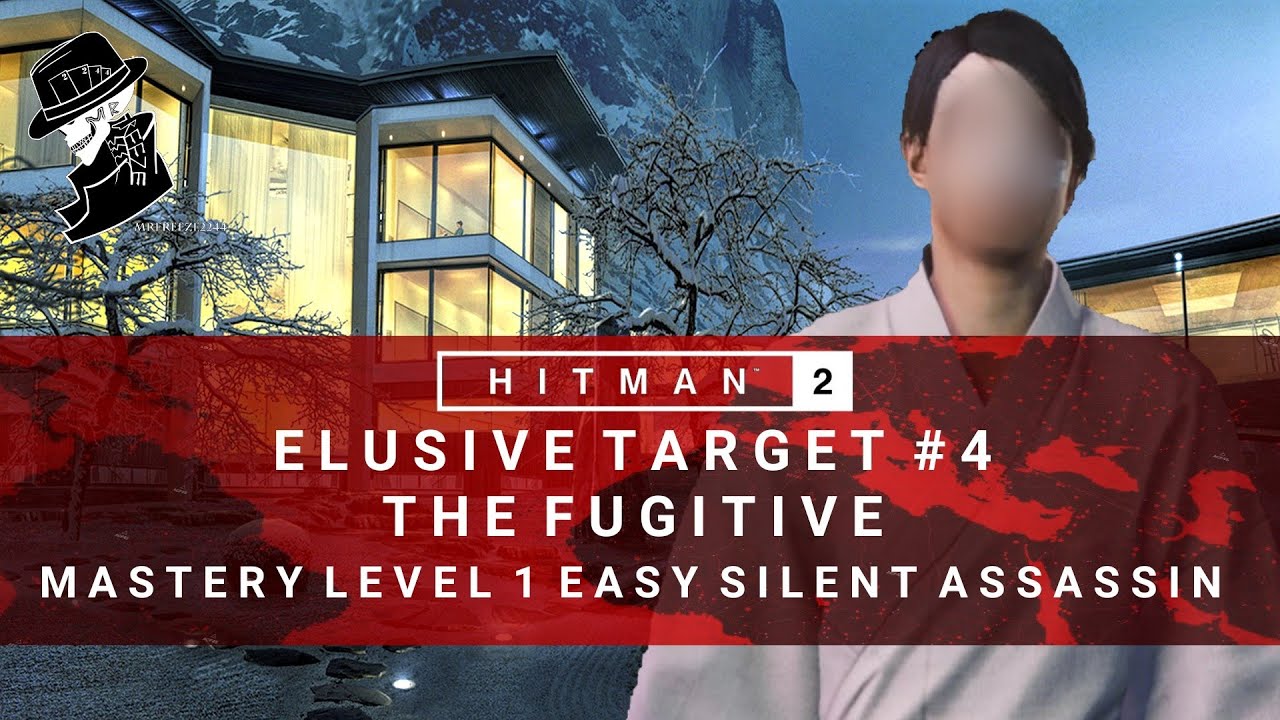 HITMAN 2 | Elusive Target #4 | The Fugitive | Easy Silent Assassin ...