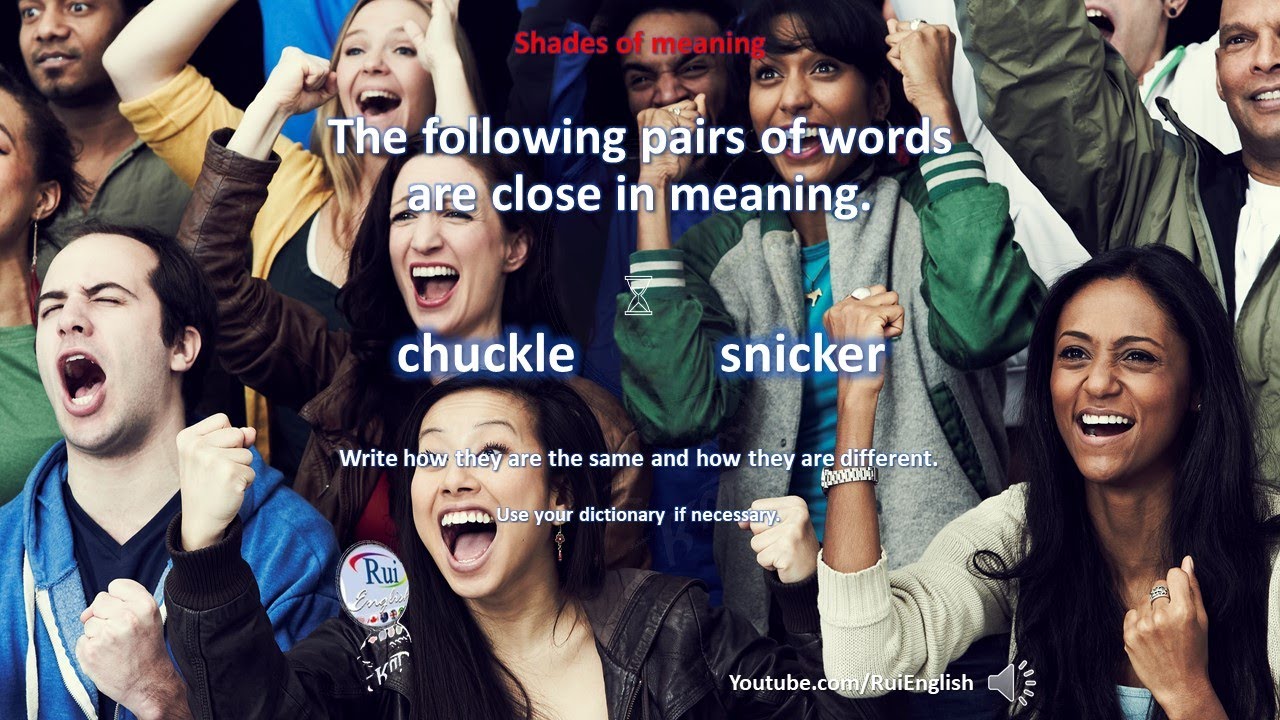 Aula de inglês: VOCABULARY V11/08 Shades of meaning - chuckle snicker ...