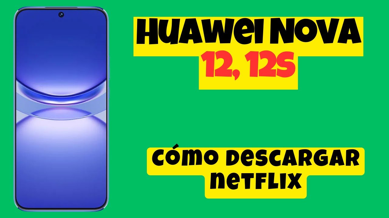 Cómo descargar netflix en Huawei Nova 12, 12s - YouTube