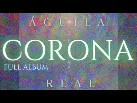 Águila Real - Corona (Full Album - Uninterrupted)