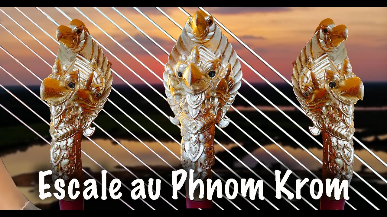 Escale au Phnom Krom, Patrick Kersalé - Khmer harp / Harpe khmère ...