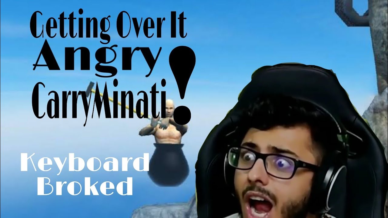 CARRYMINATI ANGRY MOMENT||GETTING OVER IT||BROKE KEYBOARD||HIGHLIGHT ...