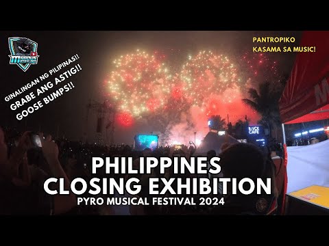 PHILIPPINES CLOSING EXHIBITION @PYRO MUSICAL COMPETITION/FESTIVAL 2024 ...