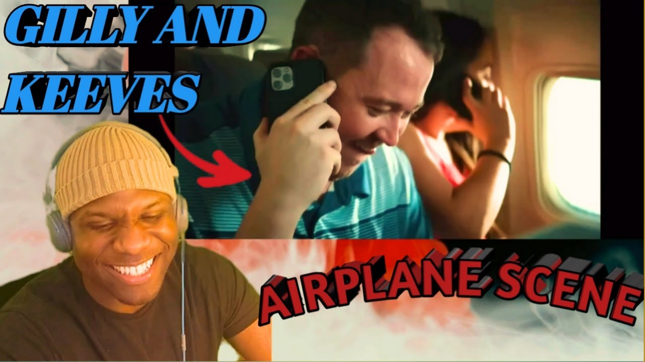 Gilly and Keeves - Airplane Scene [Reaction] - YouTube