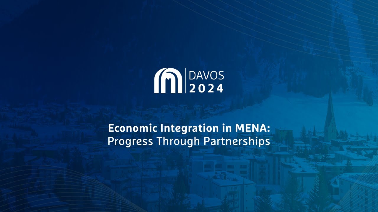 WEF 2024 Live Stream | Economic Integration in MENA: Progress Through ...