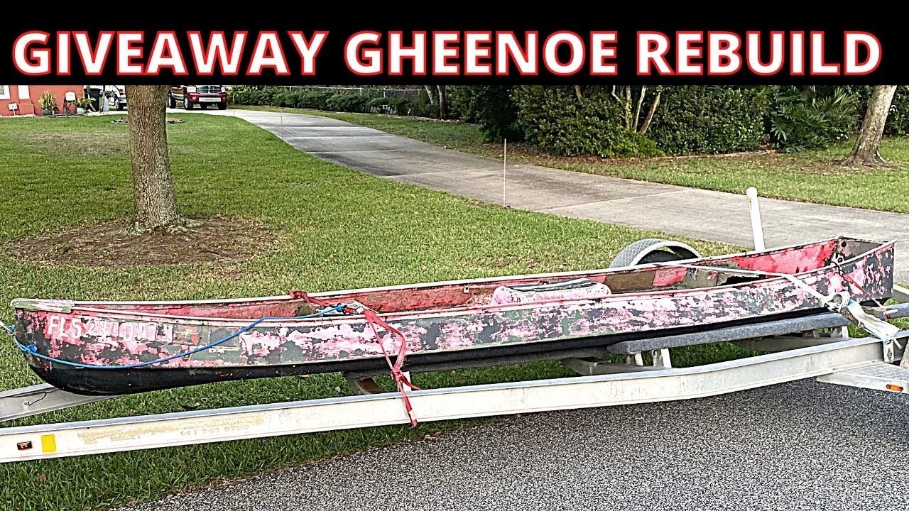 GIVEAWAY GHEENOE REBUILD Part 1 (Transporting Back Home and Walkthrough ...