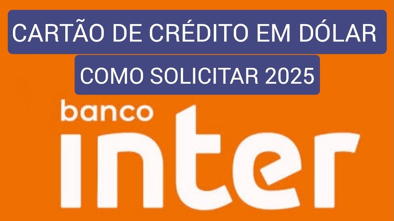 como-solicitar-o-cart-o-de-cr-dito-em-d-lar-do-banco-inter-youtube