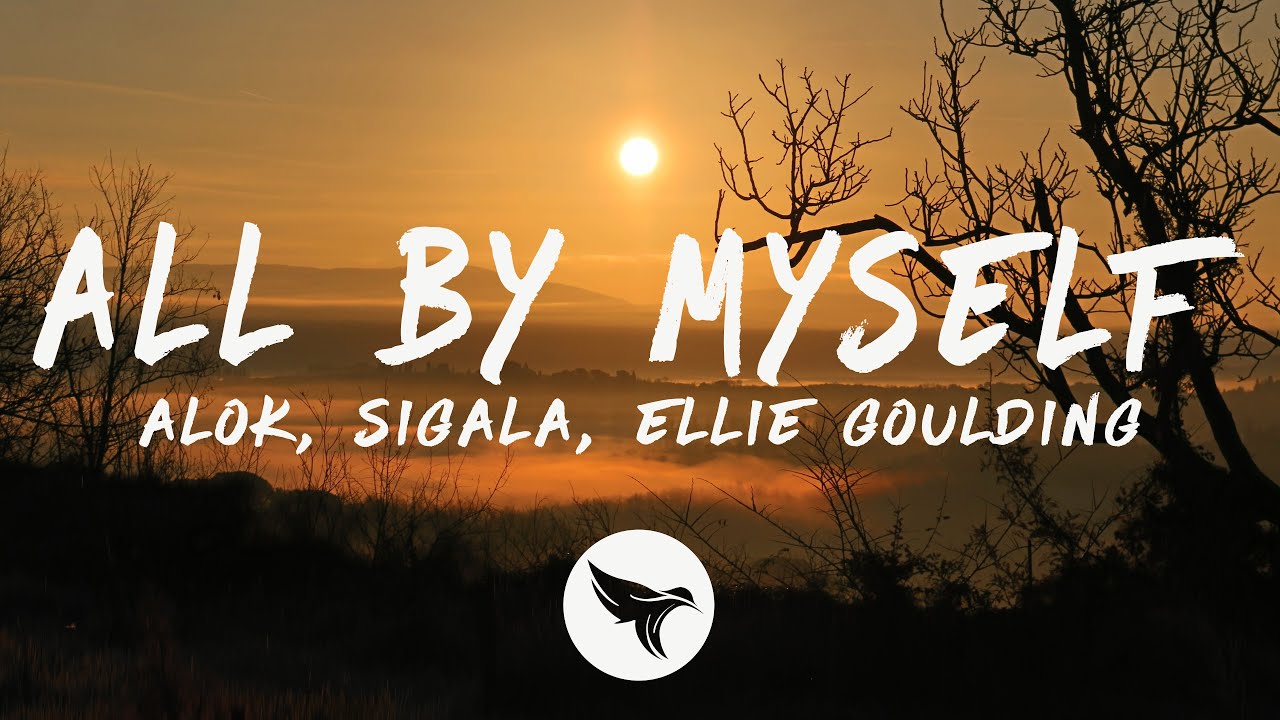 Alok, Sigala & Ellie Goulding - All By Myself (Lyrics) - YouTube