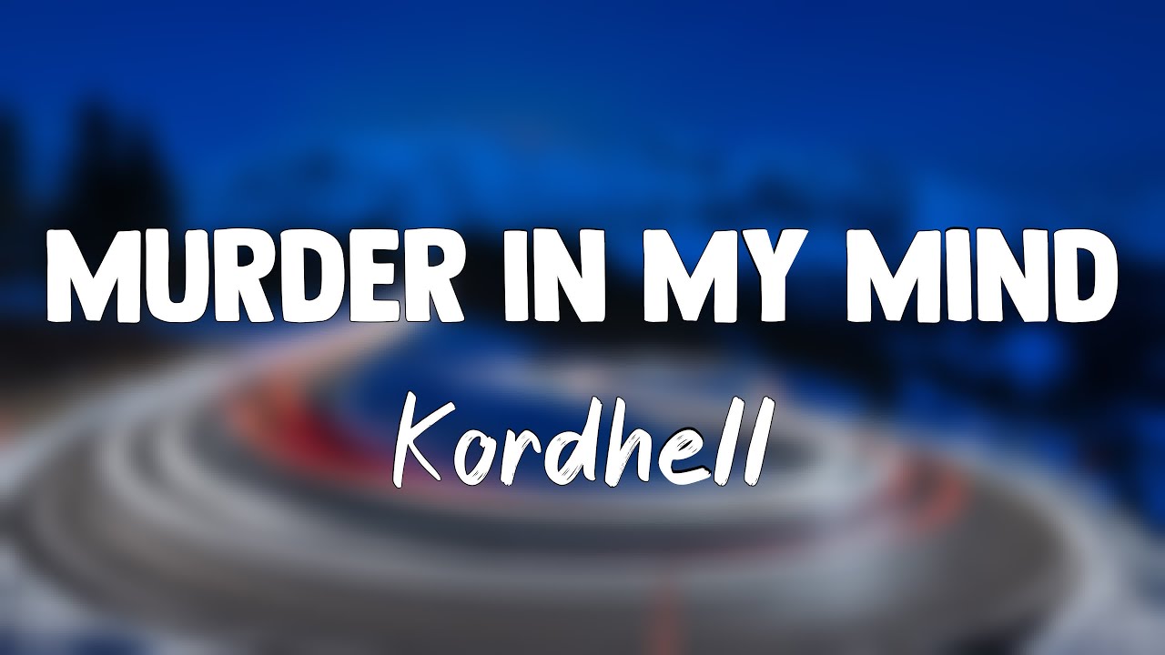 Murder In My Mind - Kordhell(Lyrics)🐙 - YouTube